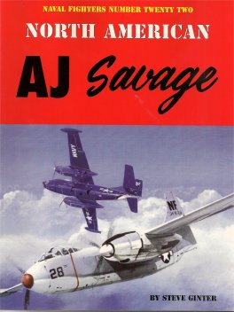 Naval Fighters 22 North American AJ-2 Savage by Steve Ginter (newest version with red cover)