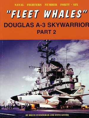 Naval Fighters 46 Douglas A-3 Skywarrior 'Fleet Whales' part 2 by Bruce Cunningham and Steve Ginter