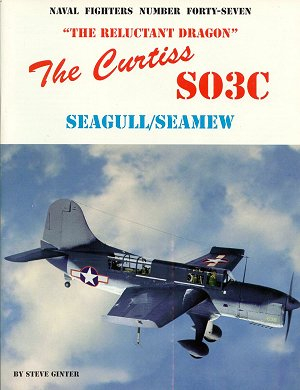 Naval Fighters 47 Curtiss SO3C Seamew by Steve Ginter