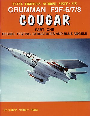 Naval Fighters 66 Grumman F9F-6/F9F-7/F9F-8 Cougar Part 1 by Corwin Meyer