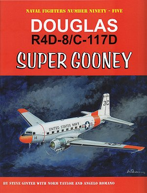 Naval Fighters 95 Douglas R4D-8/C-117D Super Gooney by Steve Ginter with Norm Tayler & Angelo Romano
