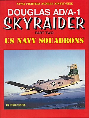 Naval Fighters 99 Douglas AD/A-1 Skyraider Part 2 by Steve Ginter