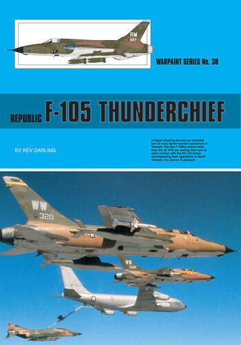 Warpaint Books Limited Republic F-105 D Thunderchief by Kev Darling (Warpaint Series No.38)