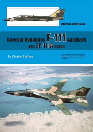 Warpaint Books Limited General Dynamics F-111 Aardvark / EF-111A Raven by Charles Starface (Warpaint Series No.104)