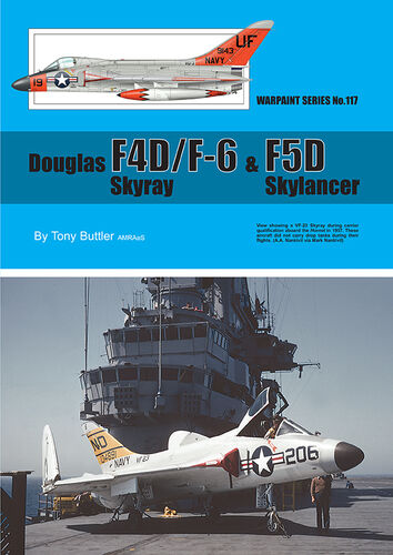 Warpaint Books Limited Douglas F4D/F-6 Skyray & F5D Skylancer by Tony Butler AMRAeS (Warpaint Series No.117)