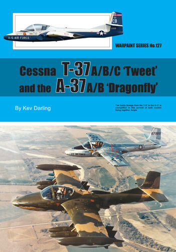 Warpaint Books Limited Cessna T-37 A/B/C 'Tweet' and A-37 A/B 'Dragonfly' by Kev Darling (Warpaint Series No.127)