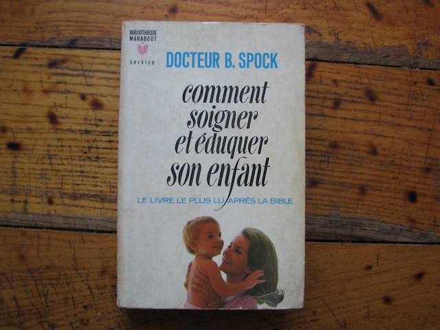 DOCTEUR SPOCK - OMMENT SOGNER ET EDUQUER SON  ENFANT