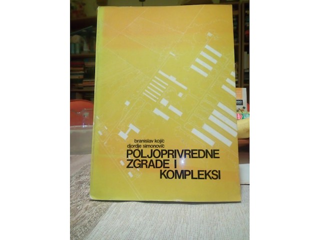 Branislav Kojić Poljoprivredne zgrade i kompleksi