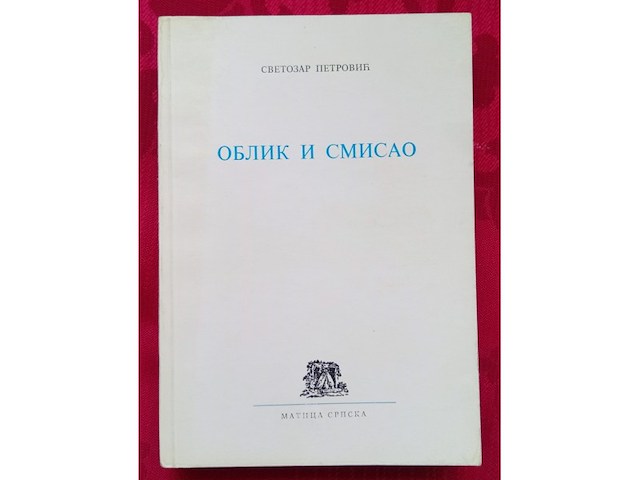 Oblik i smisao.Spisi o stihu, Svetozar Petrović