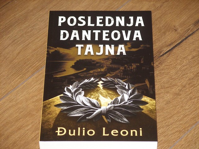 Poslednja Danteova tajna - Ðulio Leoni (Novo!)