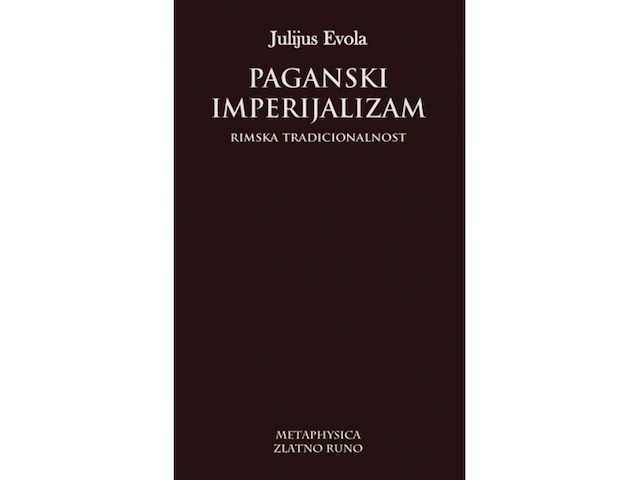 PAGANSKI IMPERIJALIZAM - Julijus Evola