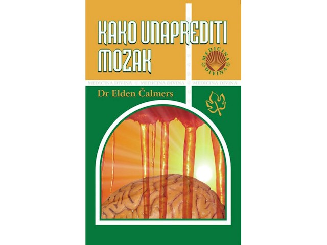 KAKO UNAPREDITI MOZAK - Dr Elden Čalmers