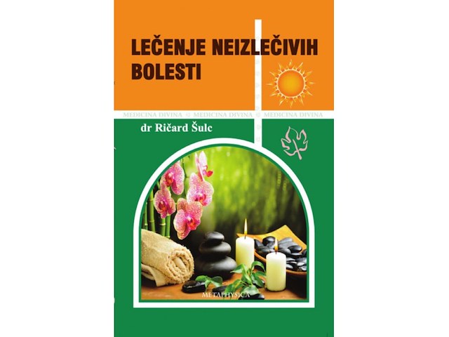 LEČENJE NEIZLEČIVIH BOLESTI - Dr Ričard Šulc