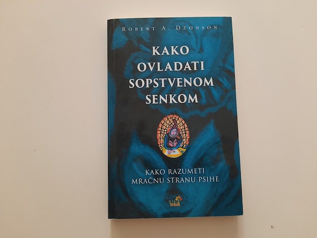 Kako ovladati sopstvenom senkom - Robert A. Džonson