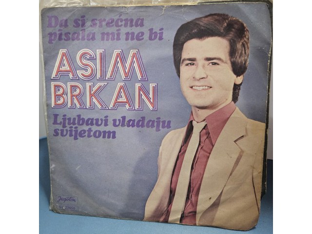 ASIM BRKAN DA SI SREĆNA PISALA MI NE BI