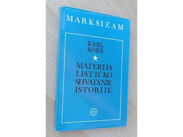 MATERIJALISTICKO SHVATANJE ISTORIJE- Karl Kors