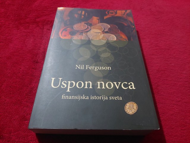 Uspon novca finansijska istorija sveta Nil Ferguson