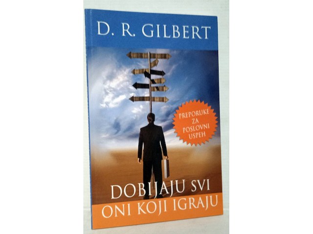 Gilbert D. R. DOBIJAJU SVI ONI KOJI IGRAJU