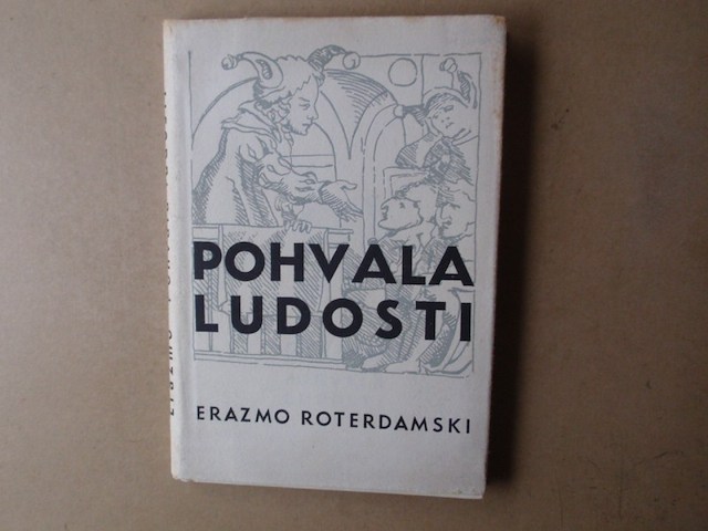 Erazmo Roterdamski - POHVALA LUDOSTI