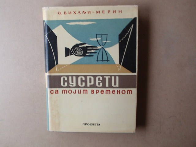 Oto Bihalji Merin - SUSRETI SA MOJIM VREMENOM