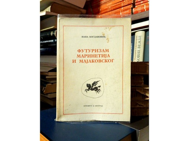 Nana Bogdanović – Futurizam Marinetija i Majakovskog