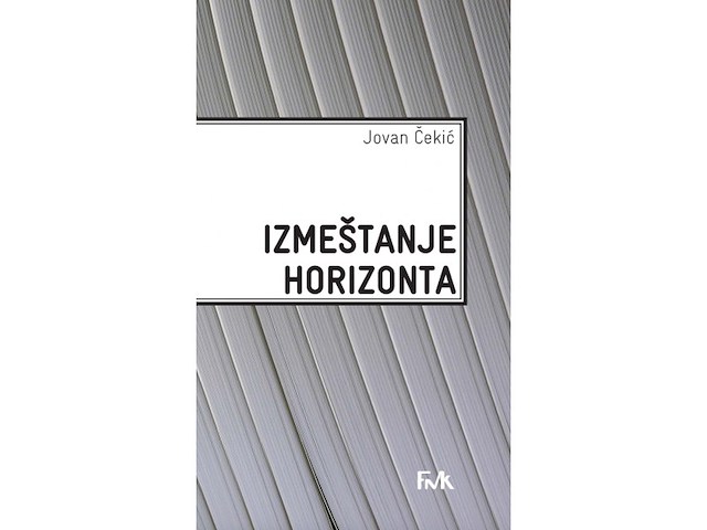 IZMEŠTANJE HORIZONTA, Jovan Čekić