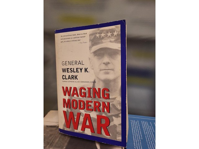 WAGING MODERN WAR Wesley Klark