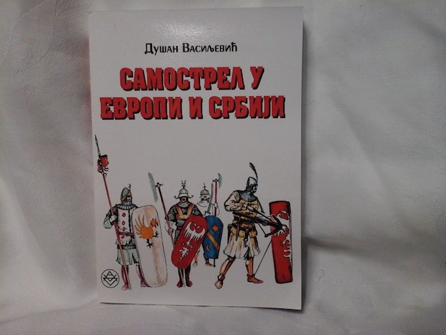 Samostrel u Evropi i Srbiji Dušan Vasiljević