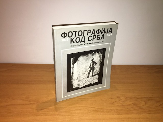 MIODRAG ĐORĐEVIĆ - FOTOGRAFIJA KOD SRBA 1839-1989
