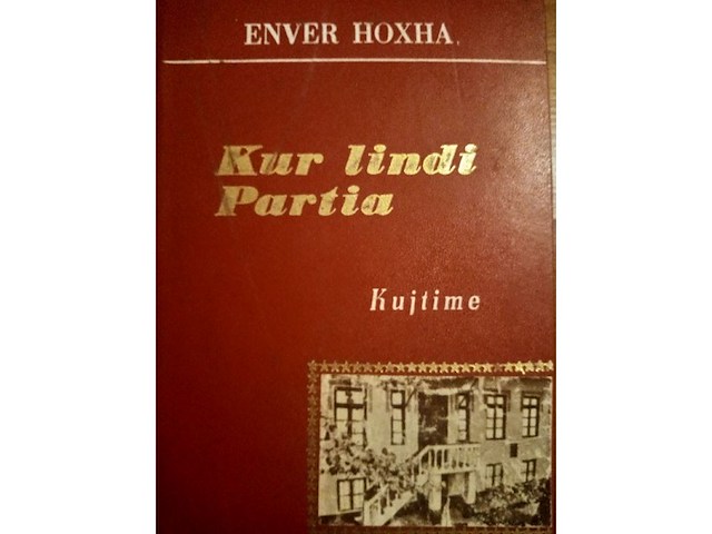 Enver Hodža, Kur lindi partia, sećanja, Albanija, 1983