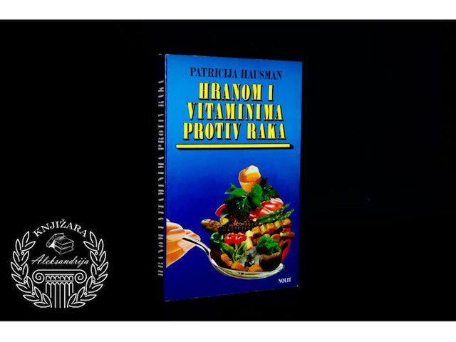 HRANOM I VITAMINIMA PROTIV RAKA - Patricija Hausman