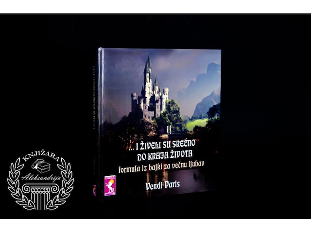 I ŽIVELI SU SREĆNO DO KRAJA ŽIVOTA - Vendi Paris