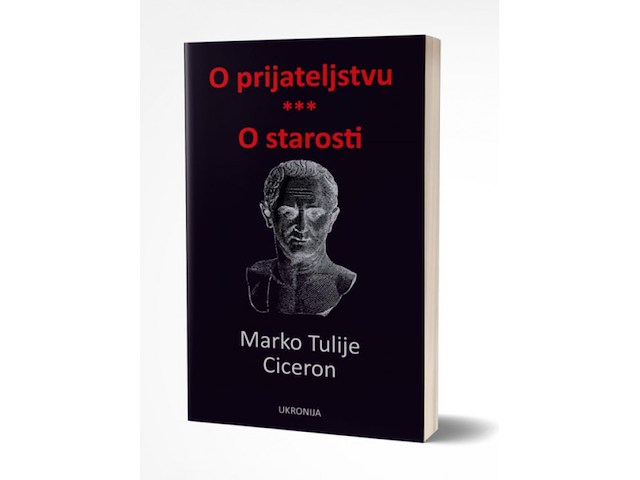 O PRIJATELJSTVU / O STAROSTI - Marko Tulije Ciceron