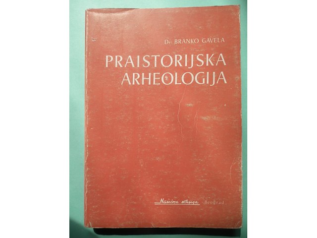 Praistorijska arheologija - Branko Gavela