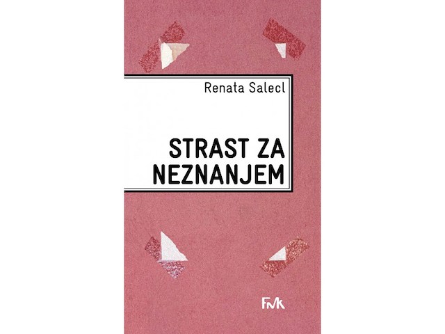 STRAST ZA NEZNANJEM, Renata Salecl