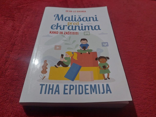 Mališa pred ekranima kako ih zaštititi An Liz Dikanda