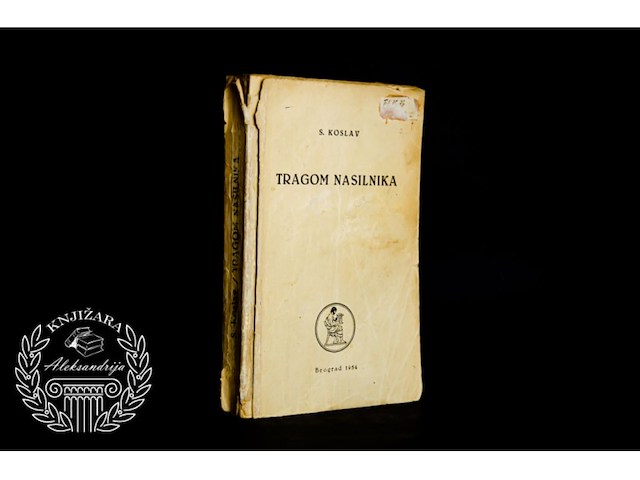TRAGOM NASILNIKA - S. Koslav