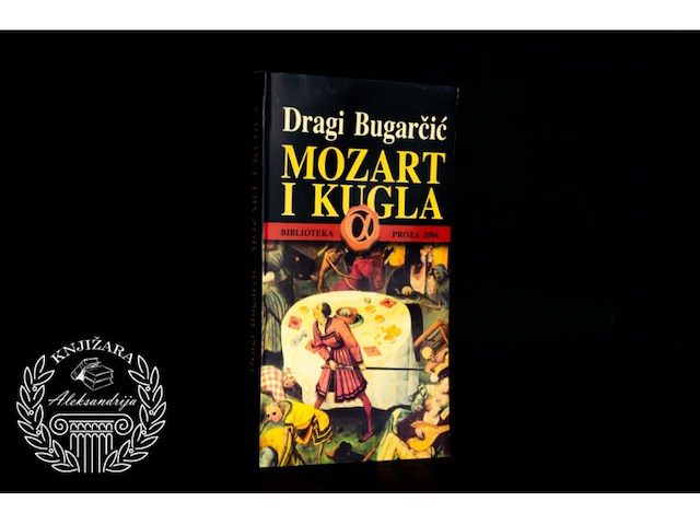 MOCART I KUGLA - Dragi Bugarčić
