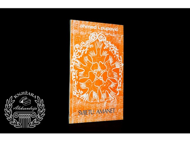 SVIJETU AMANET - Ahmet I. Pupović