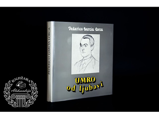 UMRO OD LJUBAVI - Federiko Garsija Lorka