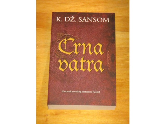 CRNA VATRA - K. Dž. Sansom (NOVA)