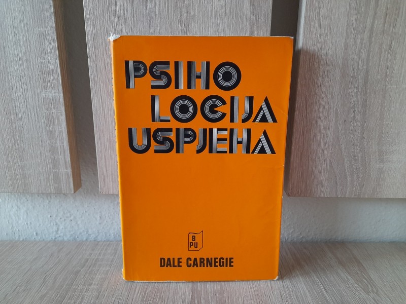 Psihologija uspjeha 1 (prva knjiga) - Dale Carnegie