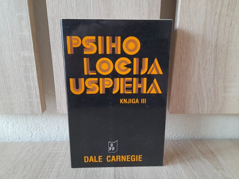 Psihologija uspjeha 3 (treća knjiga) - Dale Carnegie