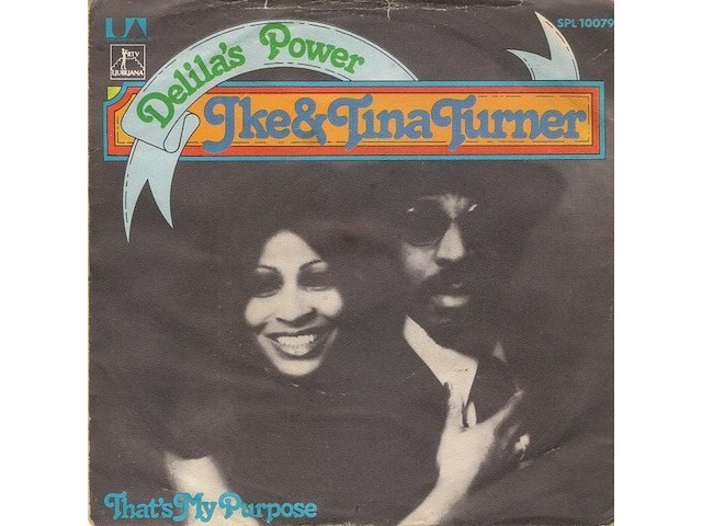 Ike &; Tina Turner – Delila`s Power / That`s My Purpose