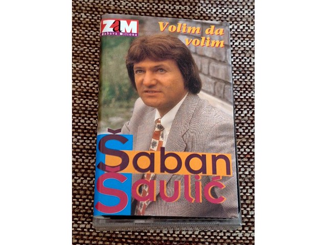 KASETA-ŠABAN ŠAULIĆ-VOLIM DA VOLIM-ORIGINAL