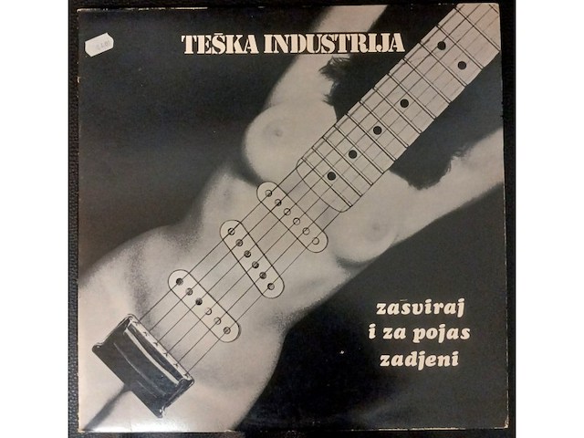 Teška Industrija-Zasviraj I Za Pojas Zadjeni LP (MINT)
