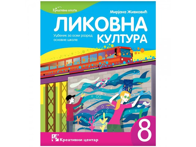 Likovna kultura 8 Udžbenik za osmi razred osnovne škole Kreativni centar
