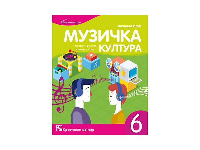 Muzička kultura za šesti razred Kreativni centar