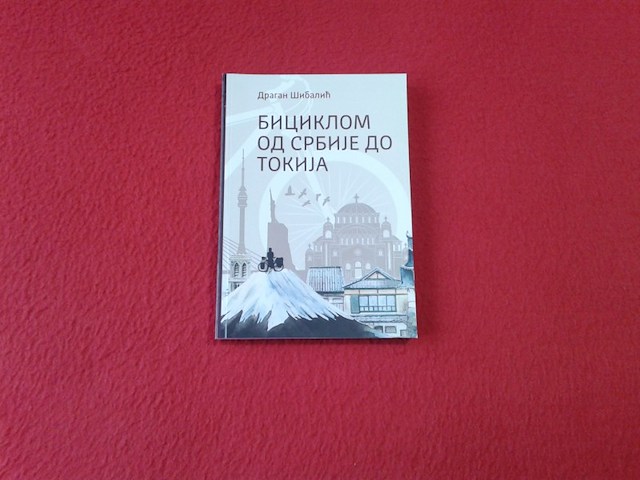 Biciklom od Srbije do Tokija - Dragan Šibalić
