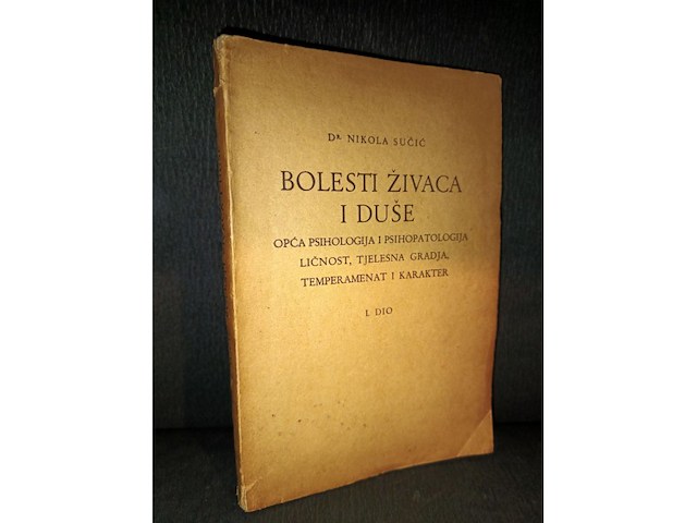 BOLESTI ŽIVACA I DUŠE - dr Nikola Sučić (1937)